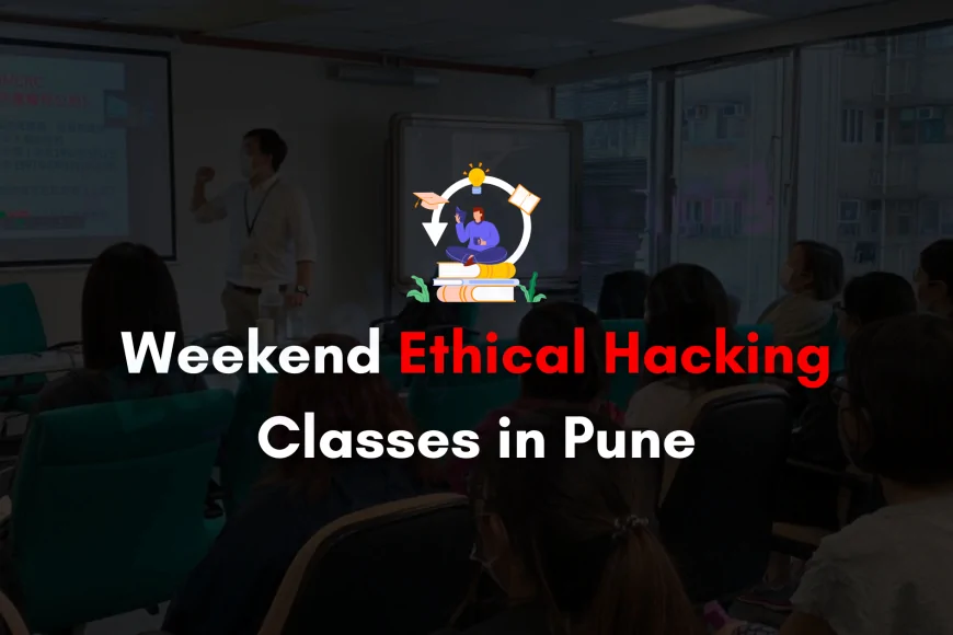 Weekend Ethical Hacking Classes In Pune For Working Professionals 1816