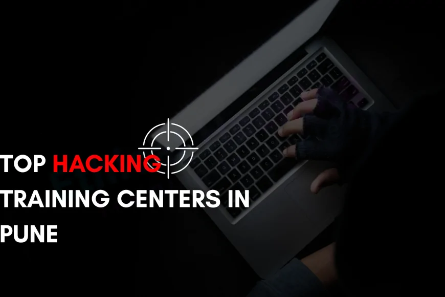 Top Hacking Training Centers in Pune | Best Ethical Hacking Courses and ...