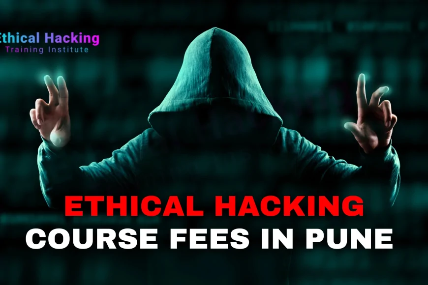 How Much Do Ethical Hacking Classes Cost in Pune | 2025 Fees Breakdown ...