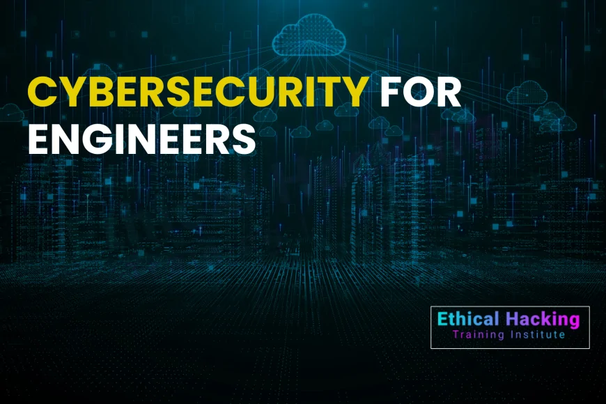 Cyber Security for Engineering Students | Why Start Early? - Learn Ethical Hacking from Experts