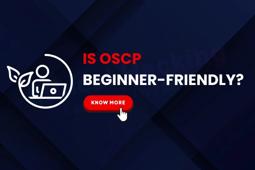 Is OSCP Suitable for Beginners? A Complete Guide to Starting Your ...