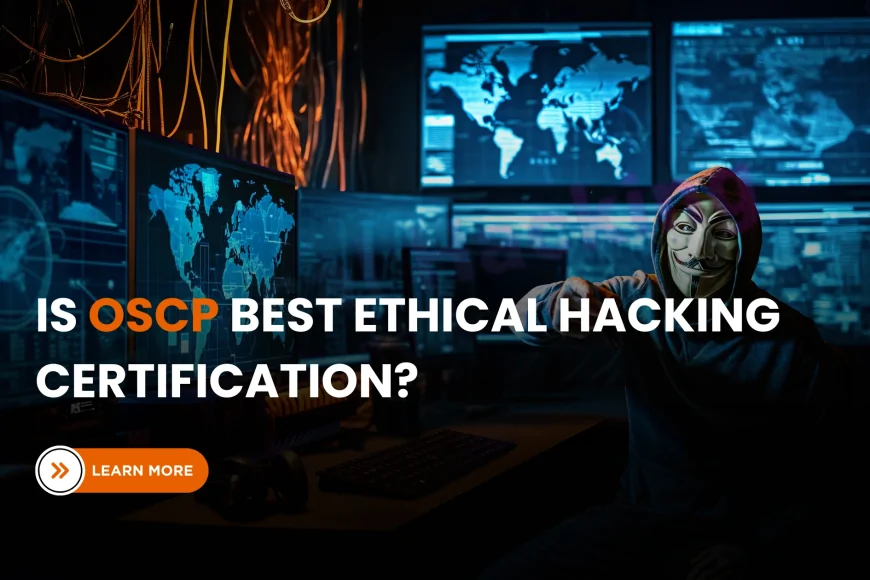 Is Oscp Better Than Other Ethical Hacking Certifications Comprehensive Comparative Analysis For