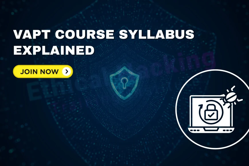VAPT Course Content Explained: What You Will Learn in a Professional ...