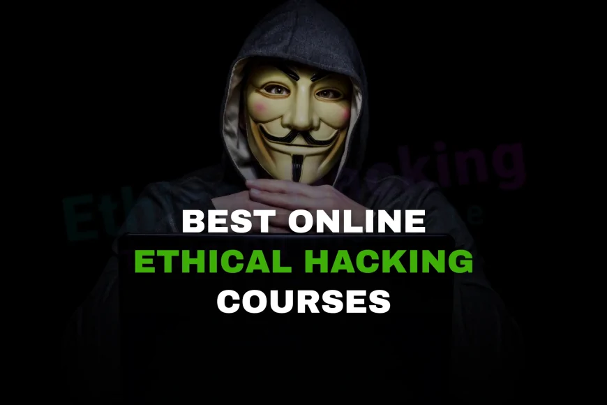 Best Online Ethical Hacking Courses for 2025 | Top Online Resources to Master Ethical Hacking in ...