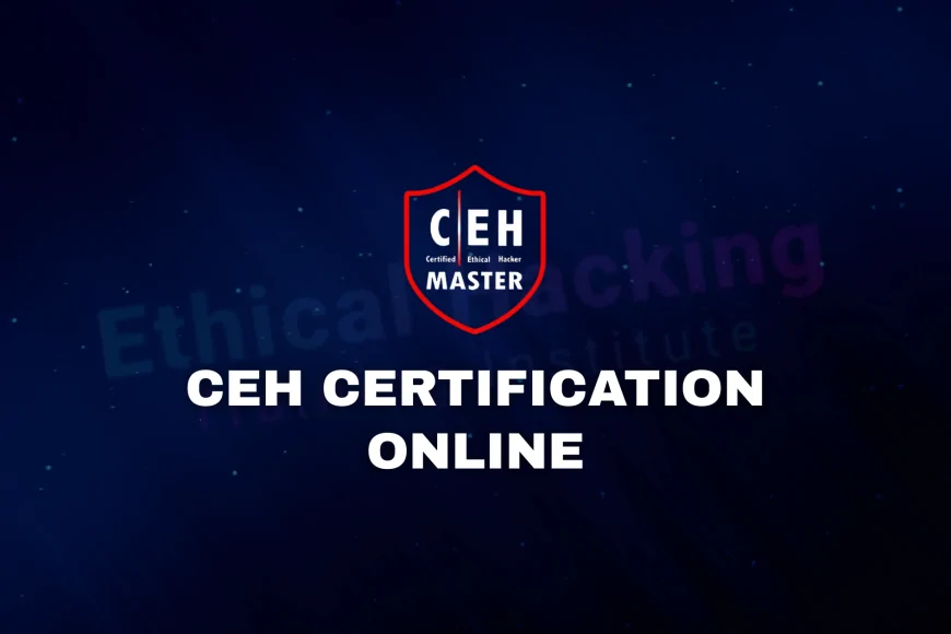 CEH Certification Online: Earning Your Certified Ethical Hacker Credential | Start Your CEH ...