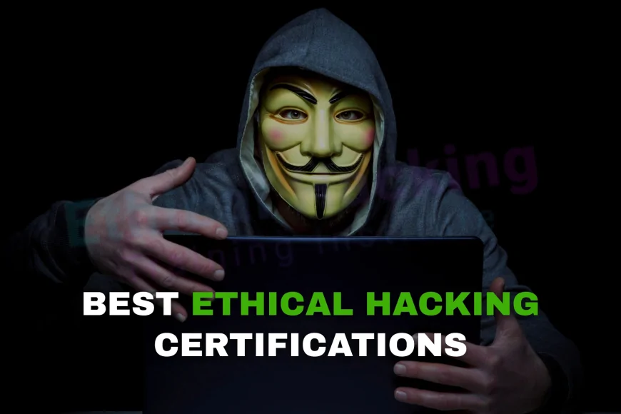 The Best Ethical Hacking Certifications for Aspiring Cybersecurity ...