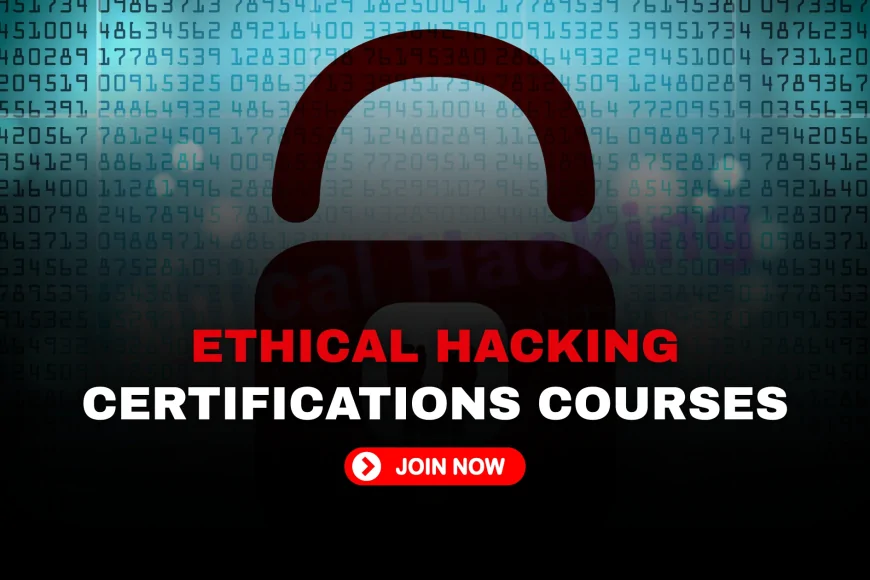 Certificate Ethical Hacking Courses: A Complete Guide to Getting Certified | A Beginner’s ...