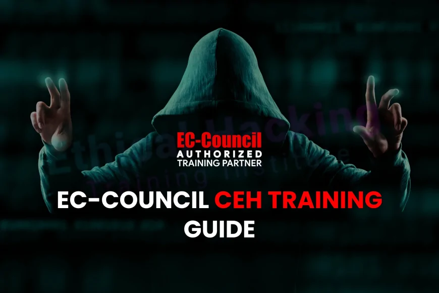 EC Council CEH Training: Your Guide to Becoming a Certified Ethical ...