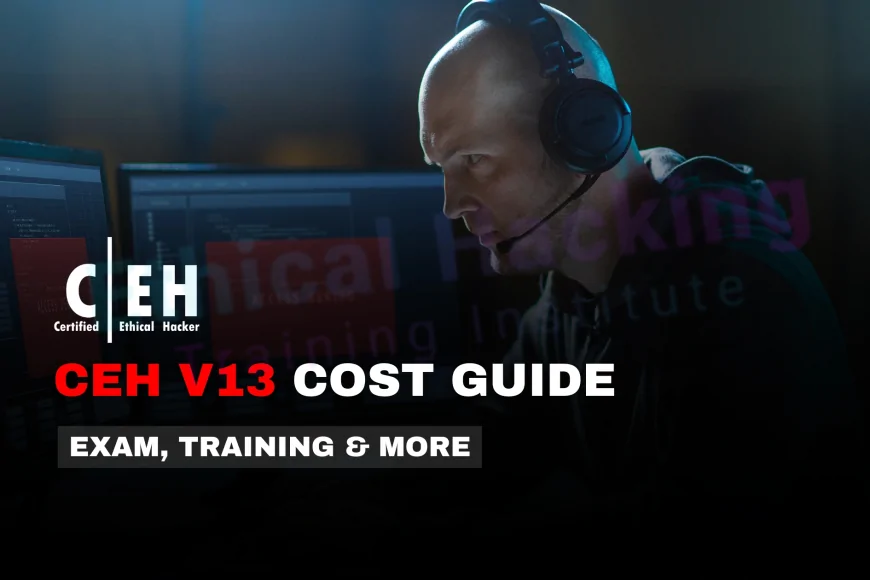 CEH V13 Price Breakdown: Understanding the Cost of Your Certification ...