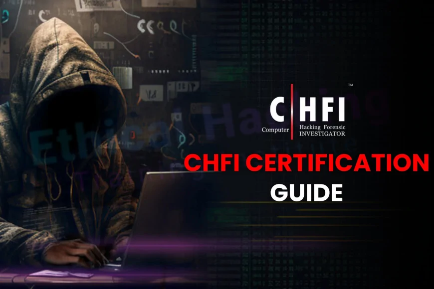 Complete Guide to CHFI Training: Become an Expert in Computer Forensics | Master CHFI ...