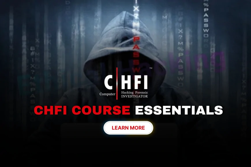 The Computer Hacking Forensic Investigator Course: What You’ll Learn and Why It’s Essential ...