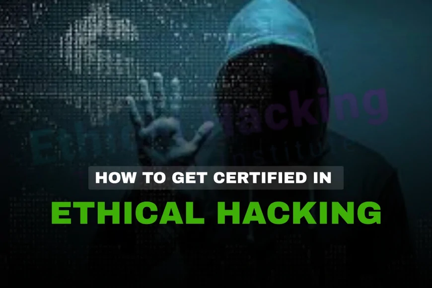 How to Earn a Hacking Certification: A Guide to Getting Certified | Hacking Certification Guide ...