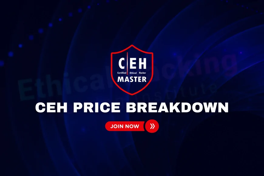 CEH Price Breakdown: Understanding the Total Cost of the Certification ...