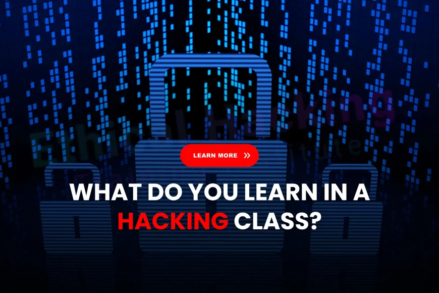 What You’ll Learn in a Hacking Class and Why It’s Worth It | Hacking ...