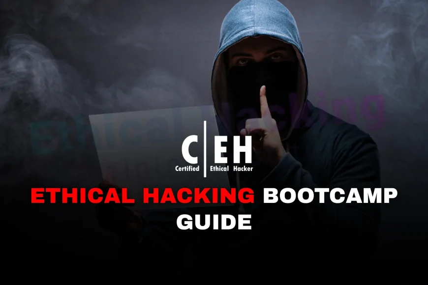 Ethical Hacker Bootcamp: A Comprehensive Guide to Intensive Ethical Hacking Training | From ...