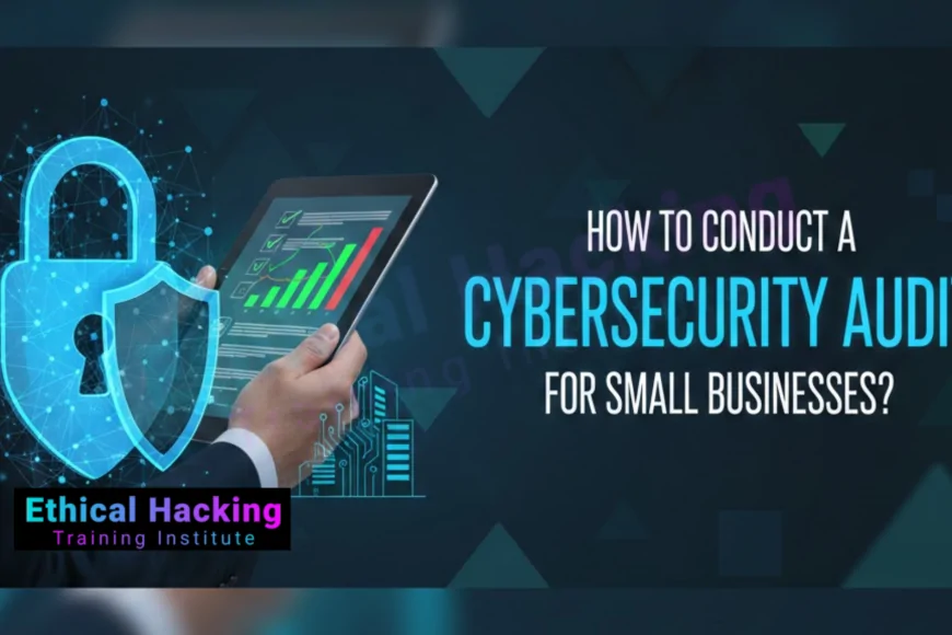 How to Conduct a Cybersecurity Audit for Small Businesses? - Learn ...