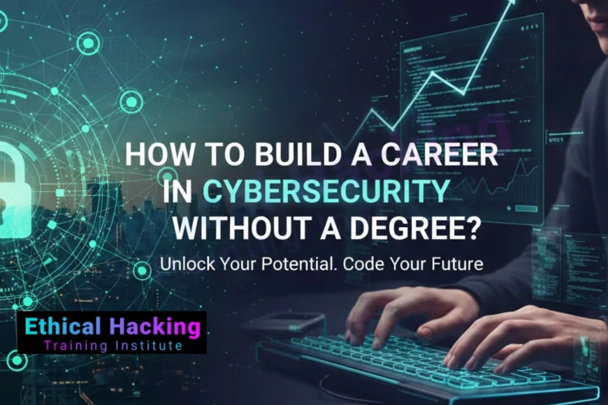 How to Build a Career in Cybersecurity Without a Degree? - Learn ...
