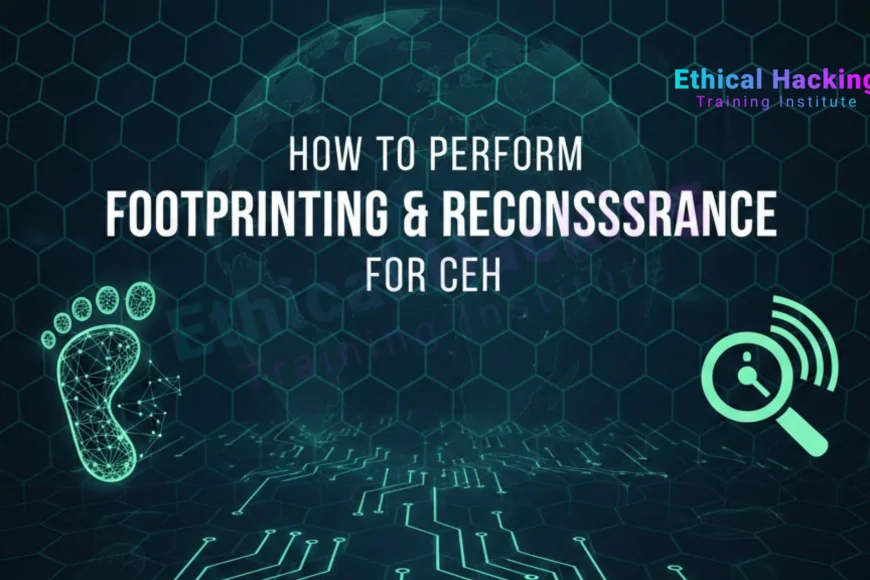 How to Perform Footprinting and Reconnaissance for CEH? - Learn Ethical ...